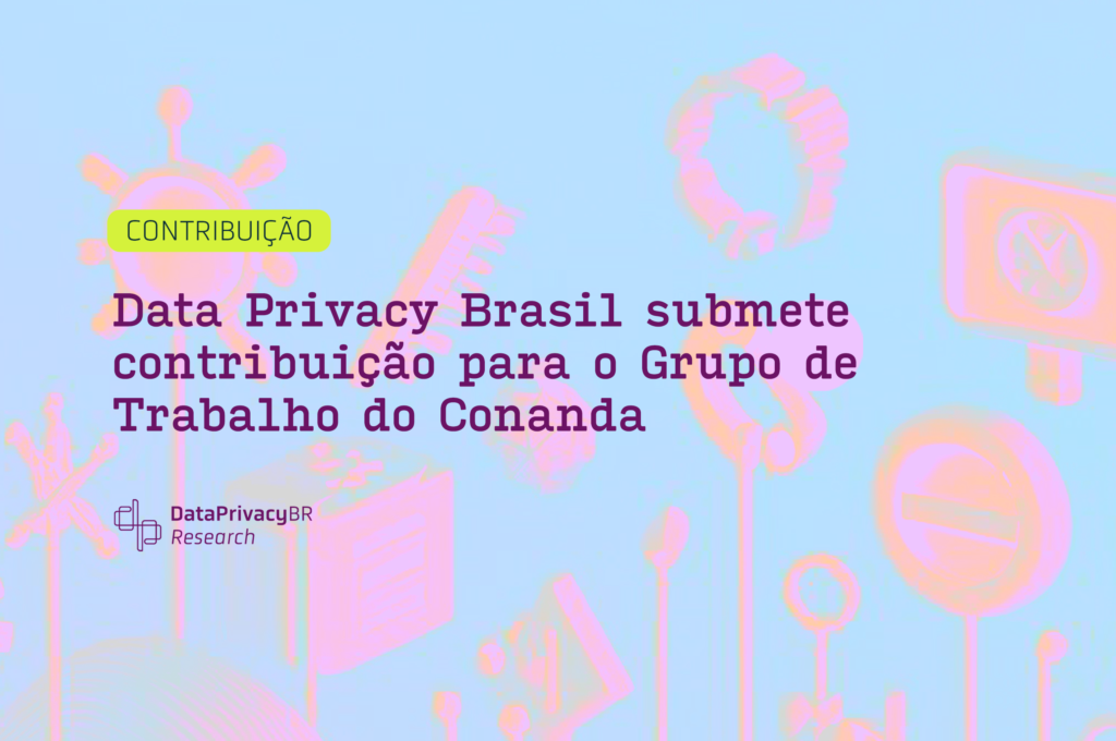 Data Privacy Brasil submete contribuição para o Grupo de Trabalho do ...