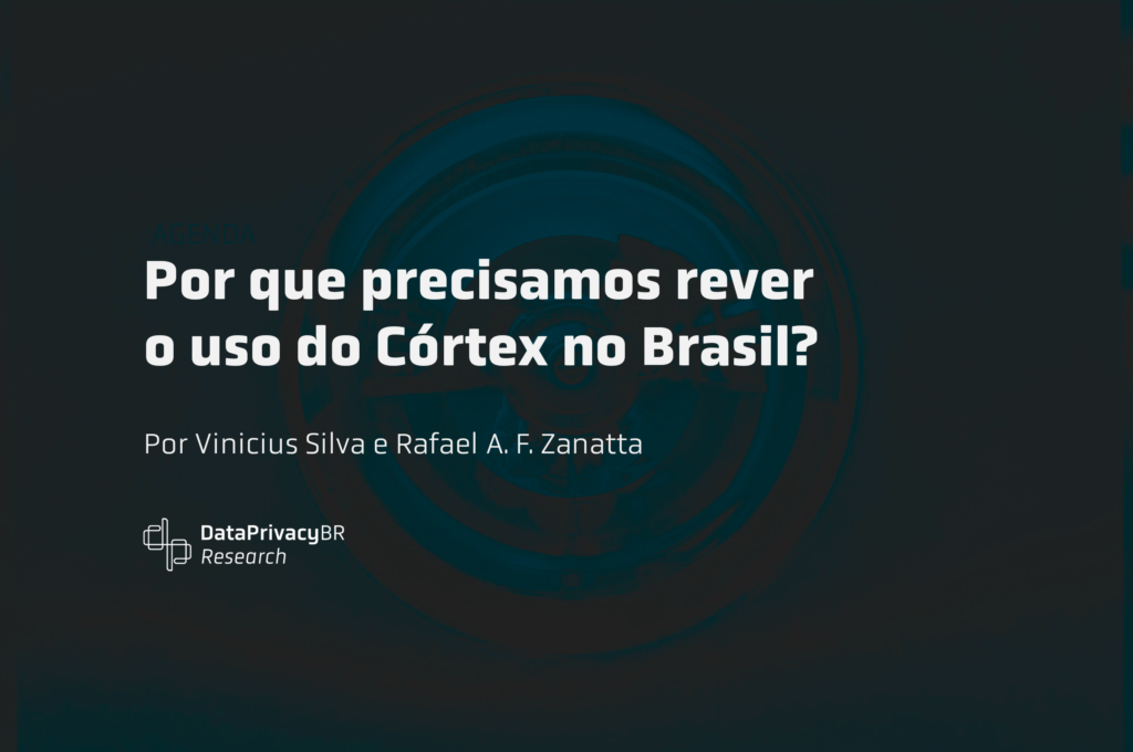 Por que precisamos rever o uso do Córtex no Brasil? - Data Privacy ...