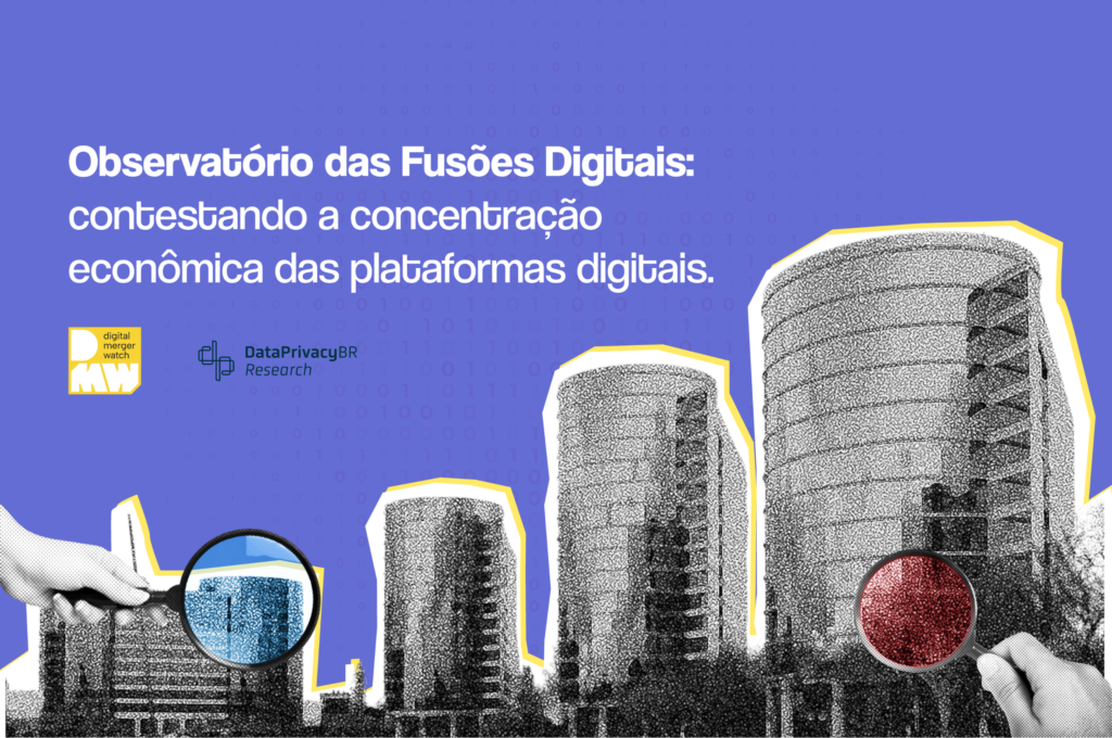 Observatório das Fusões Digitais - Data Privacy Brasil Research