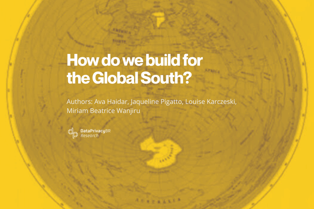 How do we build for the Global South? - Data Privacy Brasil Research